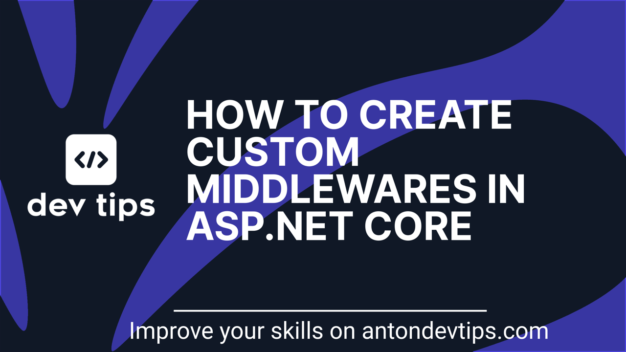 How To Create Custom Middlewares In Asp Core