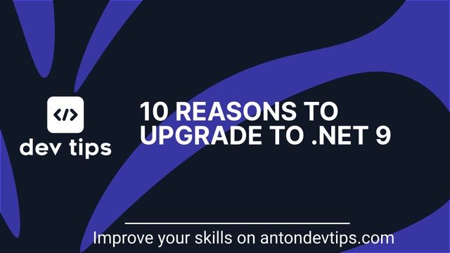 10 Reasons to Upgrade to .NET 9