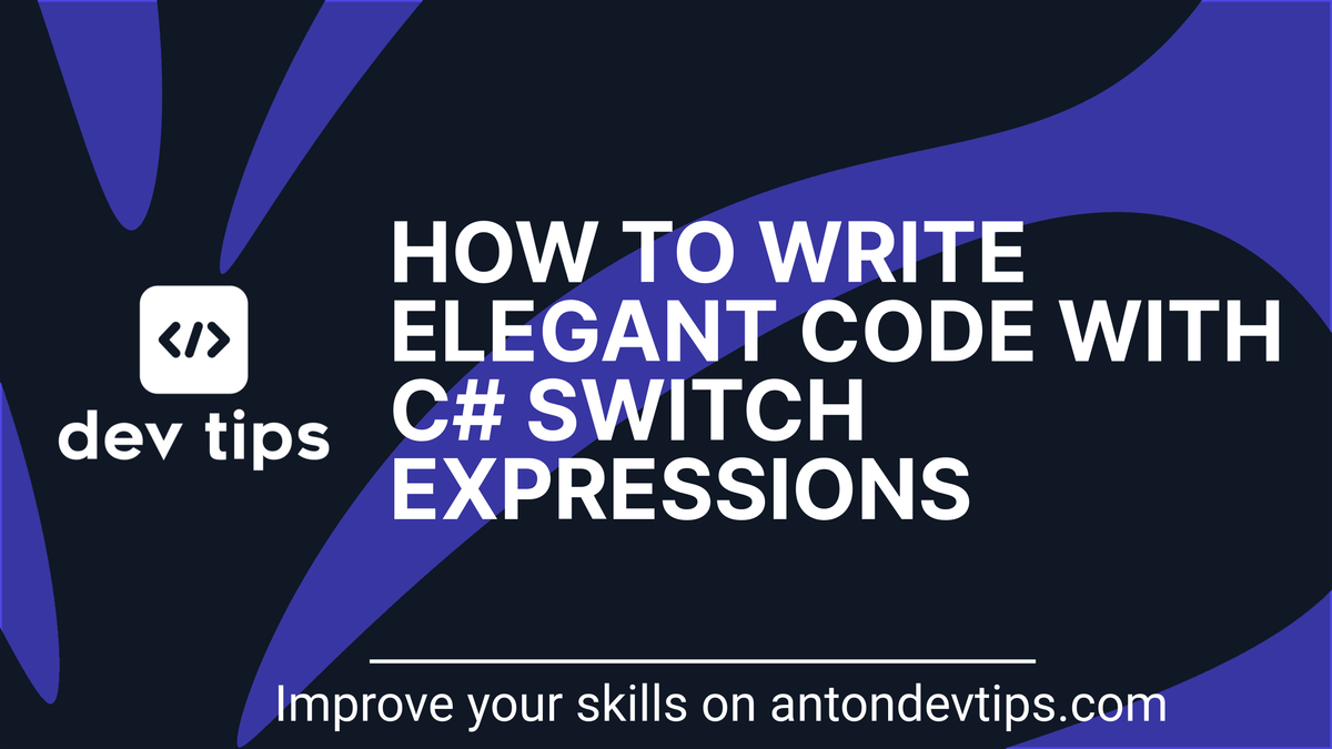 How To Write Elegant Code with C# Switch Expressions