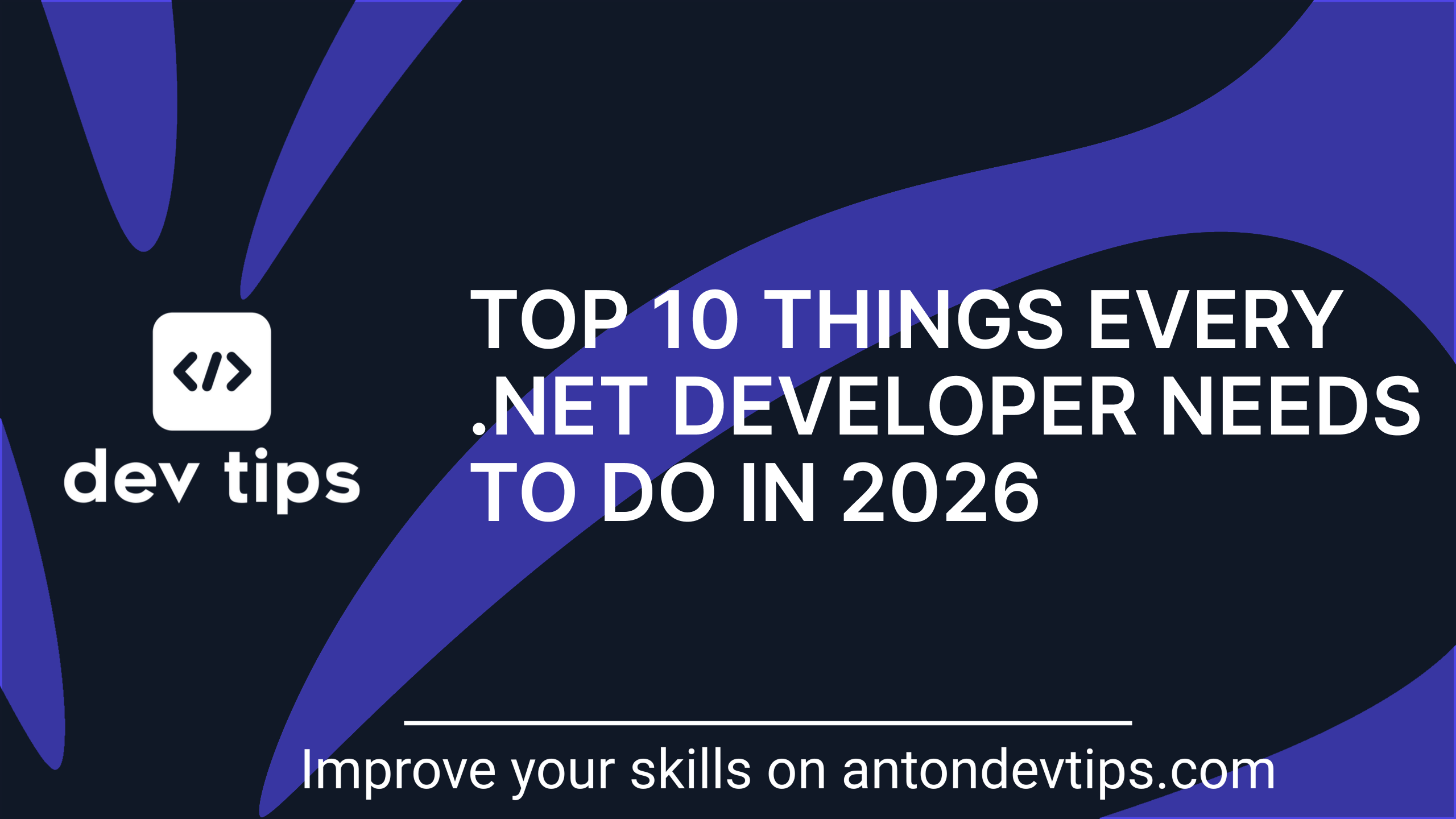 Top 10 Things Every .NET Developer Needs to Do in 2026